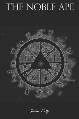 The Noble Ape book by Jason Wolfe: 9781075280368