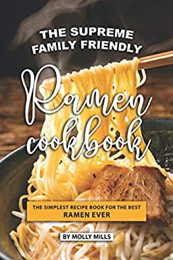 The Supreme Family Friendly Ramen Cookbook : The Simplest Recipe Book ...
