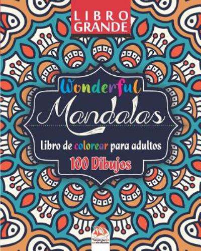 Wonderful Mandalas - Libro de Colorear para Adultos : 100 Mandalas para Colorear - Anti ...