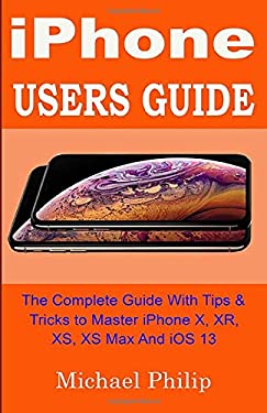 IPHONE USERS GUIDE : The Complete Guide with Tips & Tricks to Master ...