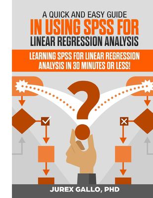 A Quick and Easy Guide in Using SPSS for Linear Regression Analysis ...