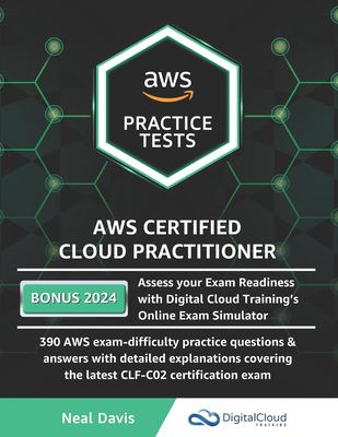 AWS Certified Cloud Practitioner Practice Tests 2019 : 390 AWS Practice ...