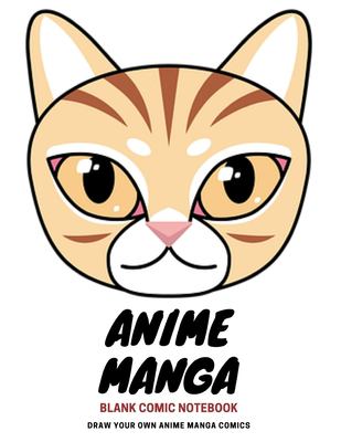 Anime Manga Blank Comic Notebook: over 150 8.5 x 11 pages 4 Templates w ...