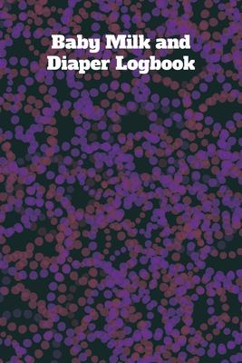 Baby Milk and Diaper Logbook : 90 Day Bottle and Dirty Diaper Log (6x9 ...
