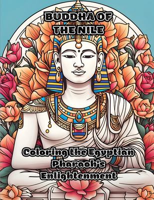 Buddha of the Nile: Coloring the Egyptian Pharaoh's Enlightenment book ...