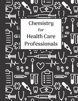 Chemistry for Health Care Professionals : One Subject Notebook College ...