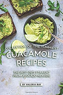 Collection of the Yummiest Guacamole Recipes : The Best Dips Straight ...