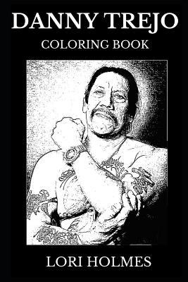 Danny Trejo Coloring Book: Famous Machete and Legendary From Dusk Till ...