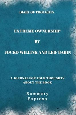 Diary of Thoughts: Extreme Ownership by Jocko Willink and Leif Babin ...
