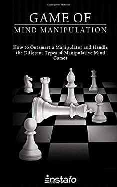 Game of Mind Manipulation : How to Outsmart a Manipulator and Handle ...
