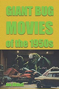 Giant Bug Movies of The 1950s : (Sci-Fi Before Star Wars, Vol. 2) book ...