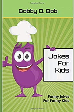 Jokes for Kids : Funny Jokes for Funny Kids book by Bobby D. Bob ...