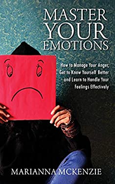 Master Your Emotions : How to Manage Your Anger, Get to Know Yourself ...