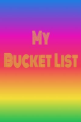 My Bucket List : The Bucket List-Your List of Things You Want to Do ...