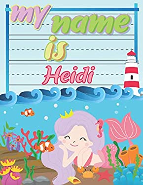 My Name Is Heidi : Personalized Primary Tracing Book / Learning How to ...