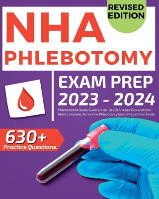 NHA Phlebotomy Exam Prep 2023-2024: Phlebotomist Study Guide and In ...