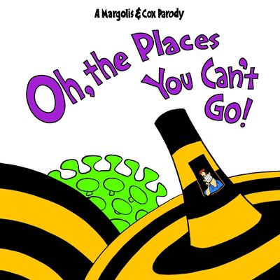 Oh, The Places You Can't Go! book by Matt Margolis, John Cox: 9781087883229