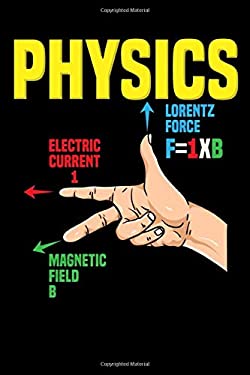 Physics Lorentz Force F=1xB Electric Current 1 Magnetic Field B : 120 Pages I 6x9 I Graph Paper ...