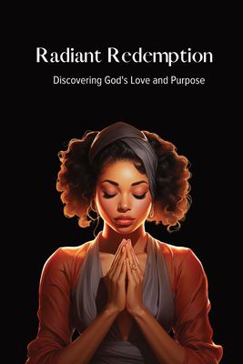 Radiant Redemption: Discovering God's Love and Purpose book: 9781088214800