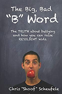 The Big, Bad B Word : The TRUTH about Bullying and How You Can Build ...