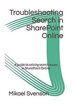 Troubleshooting Search in SharePoint Online : A Guide to Solving Search ...