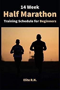 14 Week Half Marathon Training Schedule for Beginners : A 14-Week ...