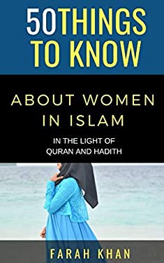 50 Things to Know about Women in Islam : In the Light of Quran and ...