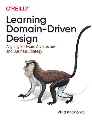 Learning Domain-Driven Design copy by Vlad Khononov: 9781098100087