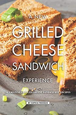 A New Grilled Cheese Sandwich Experience : 50 Amazing Grilled Cheese ...