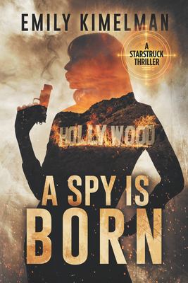 A Spy Is Born : Russia Conspiracy Thriller book by Emily Kimelman ...