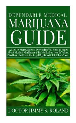 Dependable Medical Marijuana Guide : A Step by Step Guide on Everything ...