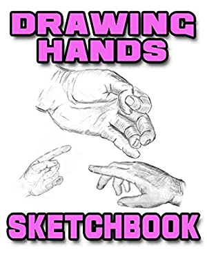 Drawing Hands Sketchbook: Drawing Hands Sketchpad and Journal, 8x10 ...