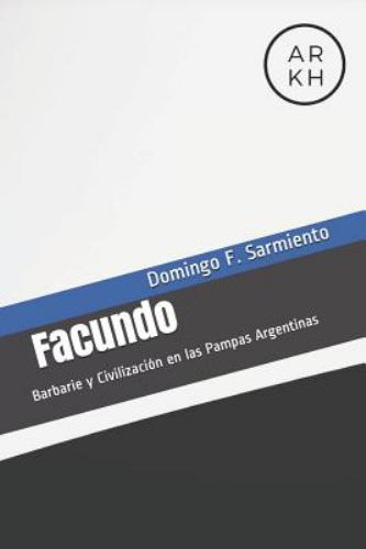 El Facundo : Barbarie y Civilización en Las Pampas Argentinas book by ...