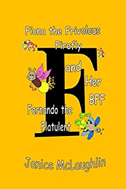Fiona the Frivolous Firefly and her BFF Fernando the Flatulent book by ...