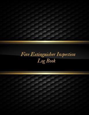 Fire Extinguisher Inspection Log Book : Fire Extinguisher Log Record ...