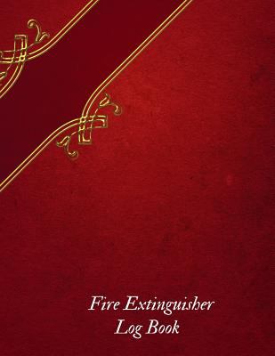 Fire Extinguisher Log Book : Fire Extinguisher Log Record Book Fire ...