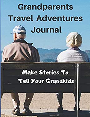 Grandparents Travel Adventure Journal - Make Stories To Tell Your ...
