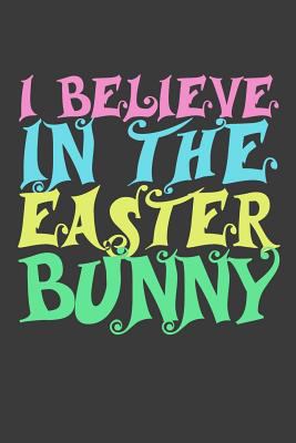 I Believe in the Easter Bunny : 100 Handwriting Paper Pages Large Big 6 ...