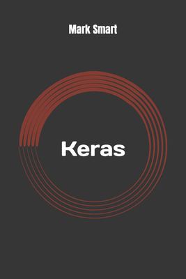 Keras : Your Simple Guide book by Mark Smart: 9781091692473