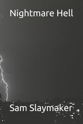Nightmare Hell book by Sam Slaymaker: 9781091923836