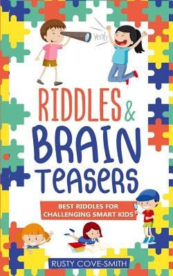 RIDDLES and BRAIN TEASERS : Best Riddles for Challenging Smart Kids ...