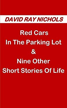 Red Cars in the Parking Lot : & Nine Other Short Stories of Life book ...