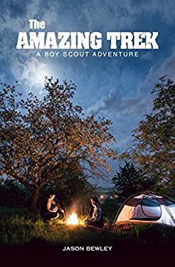 The Amazing Trek : A Boy Scout Adventure book by Jason Bewley ...