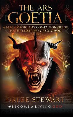 The Ars Goetia : A Black Magician's Companion Guide to the Lesser Key ...