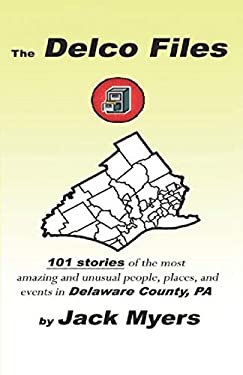 The Delco Files : 101 Stories of the Most Amazing and Unusual People ...