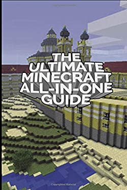 The Ultimate Minecraft All in One Guide : Minecraft Ultimate Unofficial ...