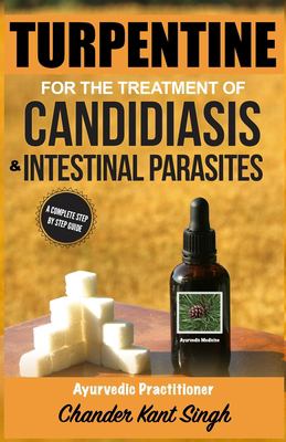 Turpentine for the Treatment of Candidiasis and Intestinal Parasites ...