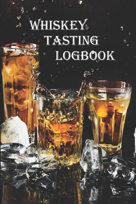 Whiskey Tasting Logbook : A Small Notebook or Diary for Every ...