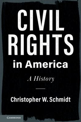 Civil Rights in America : A History book by Christopher W. Schmidt ...
