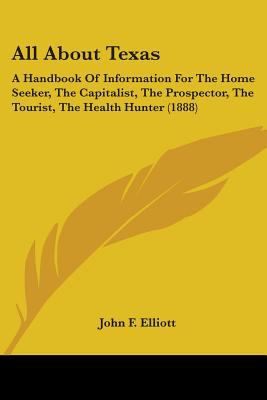 All about Texas : A Handbook of Information for the Home Seeker, the ...